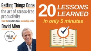 Getting Things Done Summary (5 Minutes): 20 Lessons Learned & PDF